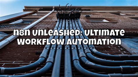 N8n Unleashed Ultimate Workflow Automation