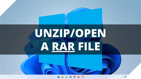 how to open unzip a rar file on windows 11 step by step