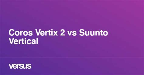 Coros Vertix 2 Vs Suunto Vertical What Is The Difference