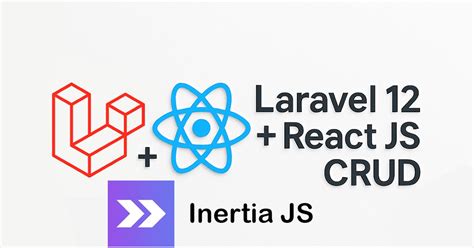 Laravel 12 Inertia React Full Stack Tutorial
