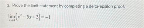 Solved 3 Prove The Limit Statement By Completing A Chegg Com