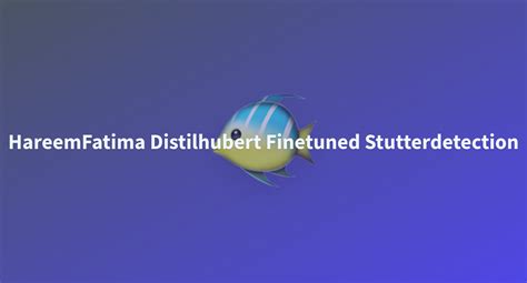 Hareemfatima Distilhubert Finetuned Stutterdetection A Hugging Face Space By Arisha123