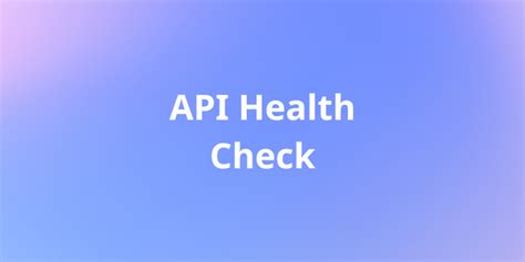 Api Health Check Routinely Monitor Your Apis