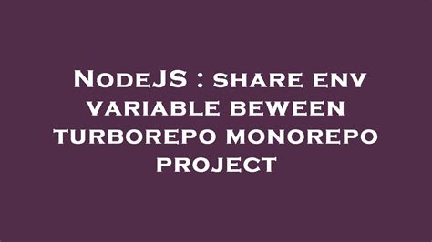 Nodejs Share Env Variable Beween Turborepo Monorepo Project Youtube