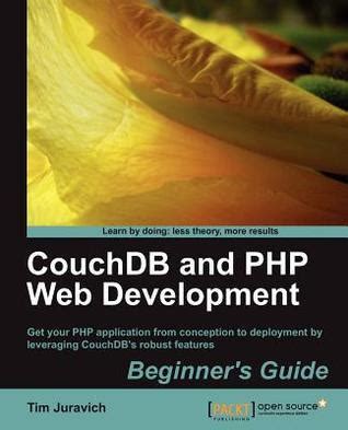 Couchdb And Php Web Development Beginner S Guide By Tim Juravich