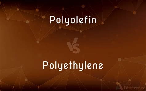 Polyolefin Vs Polyethylene — Whats The Difference