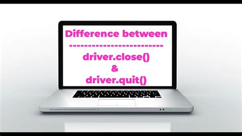 What Is Difference Between Driverclose And Driverquit Methods In