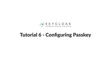 Tutorial 6 Configuring Passkey