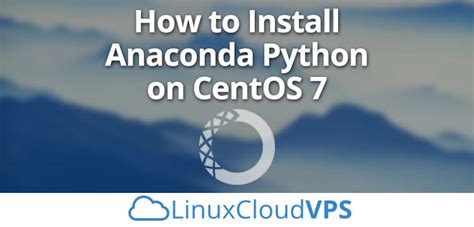 How To Install Anaconda Python On CentOS LinuxCloudVPS Blog