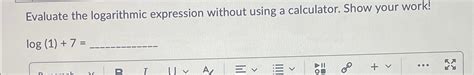 solved evaluate the logarithmic expression without using a