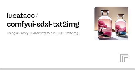 Examples Lucataco Comfyui Sdxl Txt2img Replicate