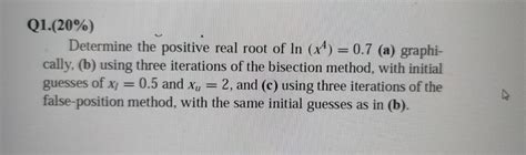 Solved Q1 20 Determine The Positive Real Root Of