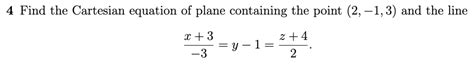 Solved 4 Find The Cartesian Equation Of Plane Containing The