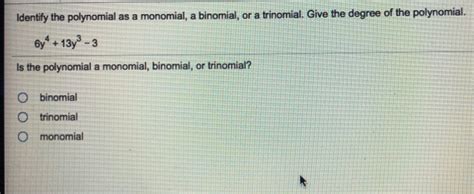 Solved Identify The Polynomial As A Monomial A Binomial Or Chegg