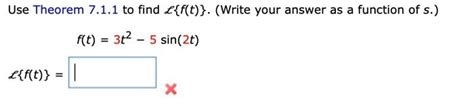 Solved Use Theorem To Find L F T Write Your Answer Chegg Com