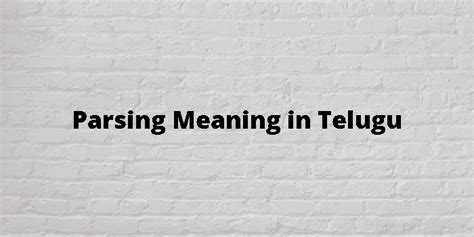 Parsing Meaning In Telugu తెలుగు అర్థం