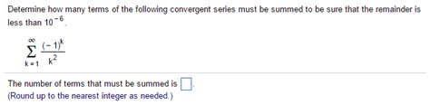Solved Determine How Many Terms Of The Following Convergent