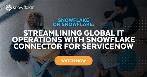 Snowflake On Snowflake Streamlining Global It Operations With Snowflake Connector For