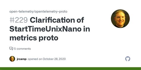 Clarification Of Starttimeunixnano In Metrics Proto · Issue 229 · Open Telemetryopentelemetry