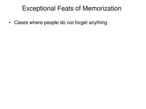 Ppt Memory Part Iii Encoding And Retrieval Exceptional Memory Powerpoint Presentation Id435165