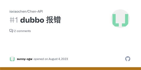 dubbo 报错 Issue isxiaochen Chen API GitHub