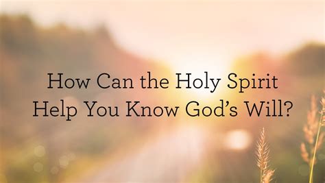 How Can The Holy Spirit Help You Know Gods Will