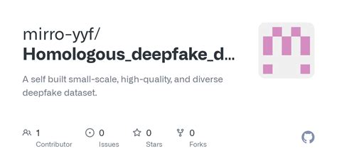 GitHub Mirro Yyf Homologous Deepfake Dataset A Self Built Small Scale High Quality And