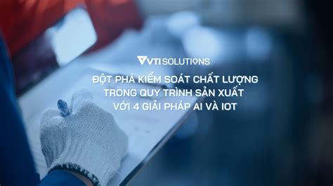 Thiết Bị Iot Là Gì Ví Dụ Về Thiết Bị Iot Trong Tiêu Dùng Và Sản Xuất Vti Solutions