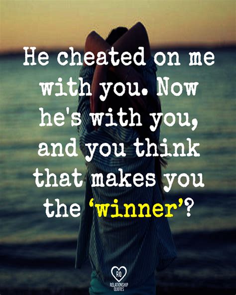 He Cheated On Me With You Now Hes With You Cheating Quotes Love