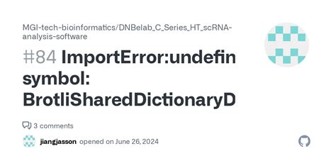 ImportError Undefined Symbol BrotliSharedDictionaryDestroyInstance Issue MGI Tech
