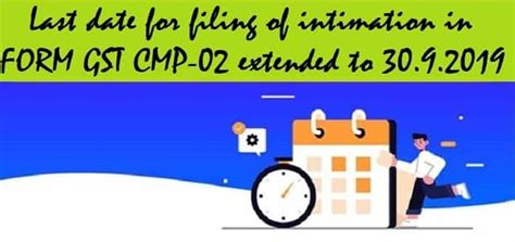 Last Date For Filing Of Intimation In Form Gst Cmp 02 Extended To 30 9 2019