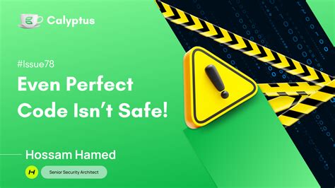 Issue 78 Even Perfect Code Isnt Safe Featuring Hossam Hamed Senior