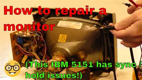 How To Repair An Ibm 5151 Monitor Youtube