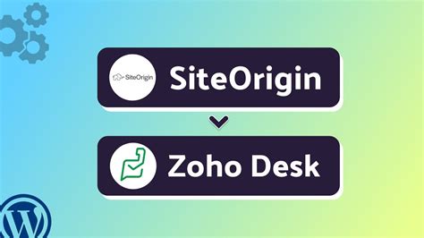 Integrating Siteorigin With Zoho Desk Step By Step Tutorial Bit