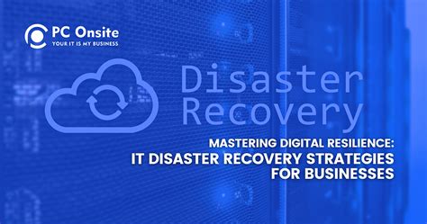 Mastering Digital Resilience It Disaster Recovery Strategies For
