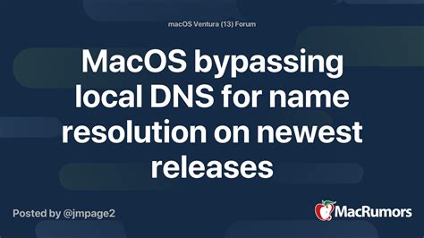 Macos Bypassing Local Dns For Name Resolution On Newest Releases Macrumors Forums