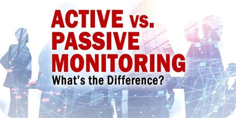 Active Monitoring And Passive Monitoring What S The Difference