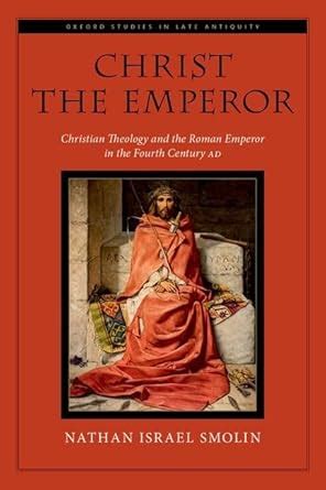 Christ The Emperor Christian Theology And The Roman