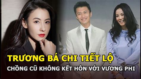 Trương Bá Chi Buột Miệng Tiết Lộ Chồng Cũ Tạ Đình Phong Không Kết Hôn Với Vương Phi Vì Bản Hợp