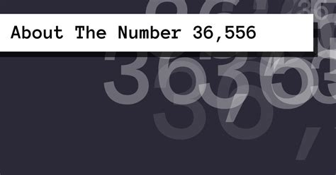 About The Number 36,556