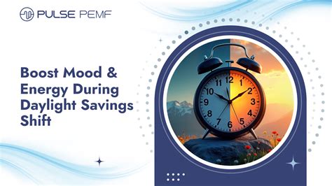 Boost Mood And Energy During Daylight Savings Shift Pulse Pemf