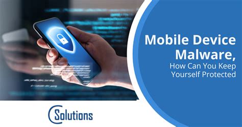 Mobile Device Malware How Can You Keep Yourself Protected C Solutions It
