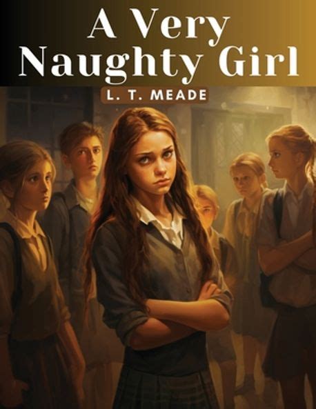 A Very Naughty Girl L T Meade 교보문고