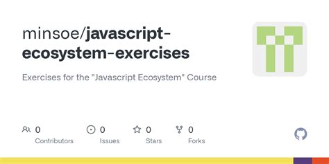 Github Minsoejavascript Ecosystem Exercises Exercises For The Javascript Ecosystem Course
