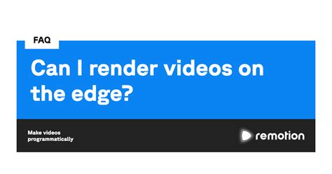 Can I Render Videos On The Edge Remotion Make Videos Programmatically
