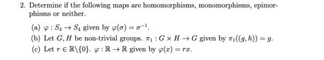 Solved 2 Determine If The Following Maps Are Homomorphisms