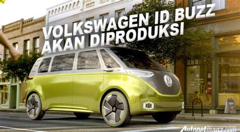 Volkswagen Id Buzz Concept Akan Memasuki Jalur Produksi Autonetmagz