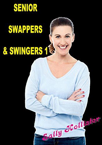 Senior Swappers And Swingers 1 Kindle Edition By Hollister Sally
