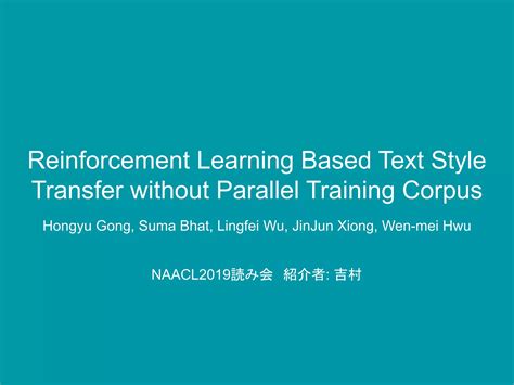 Reinforcement Learning Based Text Style Transfer Without Parallel Training Corpus Ppt