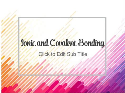 Ppt Ionic Covalent And Metallic Bonding Powerpoint Presentation
